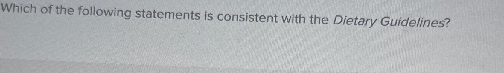 Solved Which of the following statements is consistent with | Chegg.com