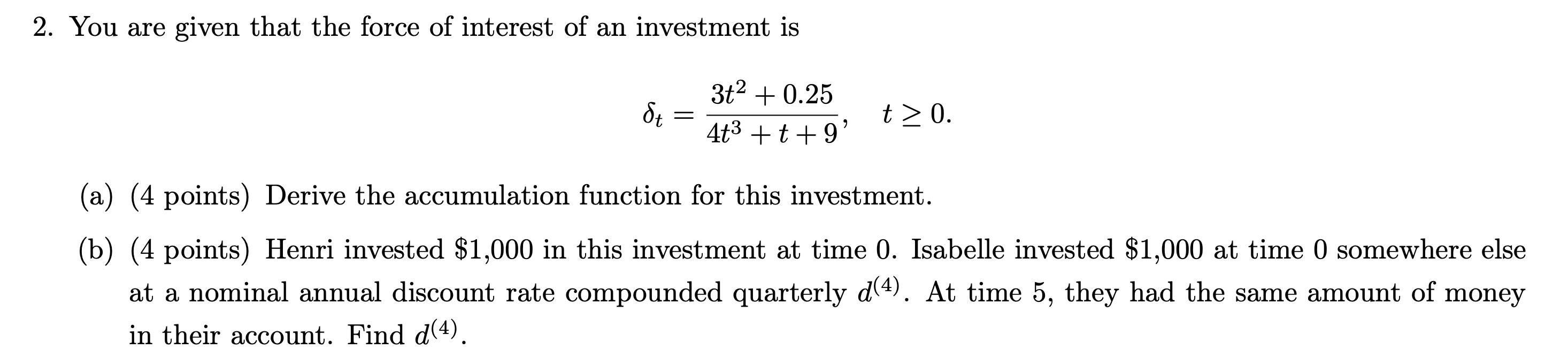 Solved You are given that the force of interest of an | Chegg.com