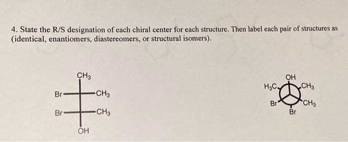 4. State the R/S designation of each chiral center | Chegg.com