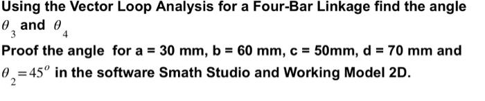 Using the Vector Loop Method and position Analysis | Chegg.com