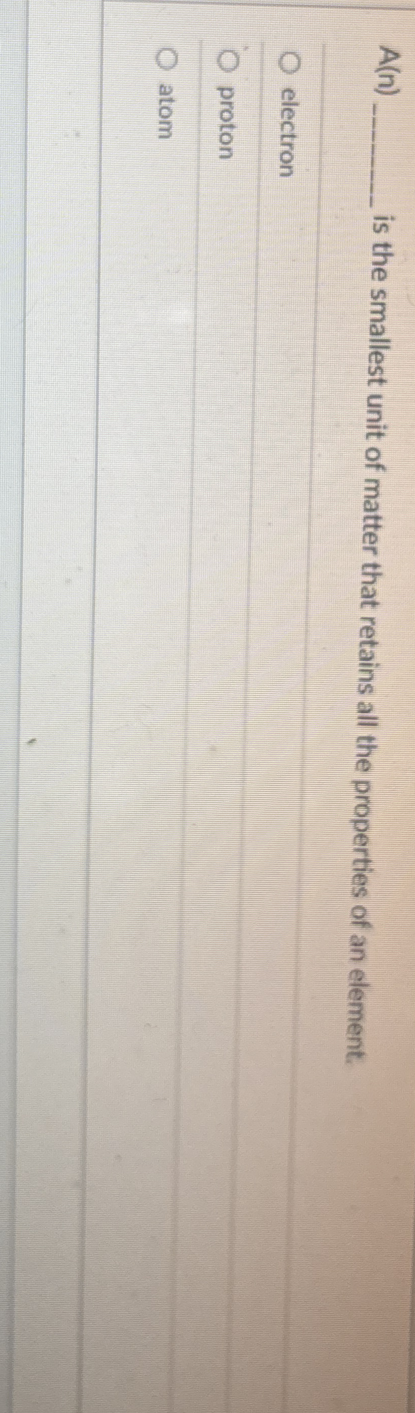 Solved A(n) ﻿is the smallest unit of matter that retains | Chegg.com