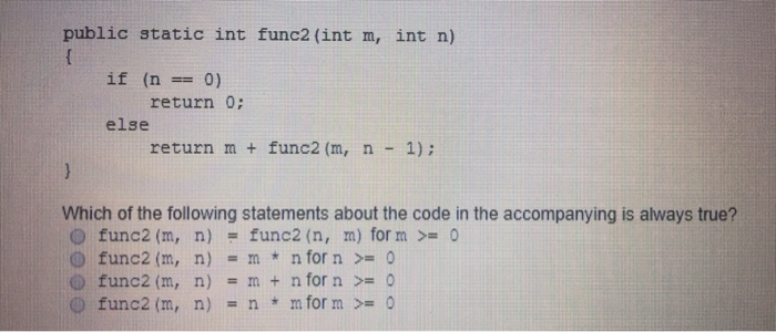 Solved public static int func2 (int m, int n) if (n 0) | Chegg.com
