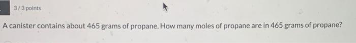 Solved A canister contains about 465 grams of propane. How | Chegg.com