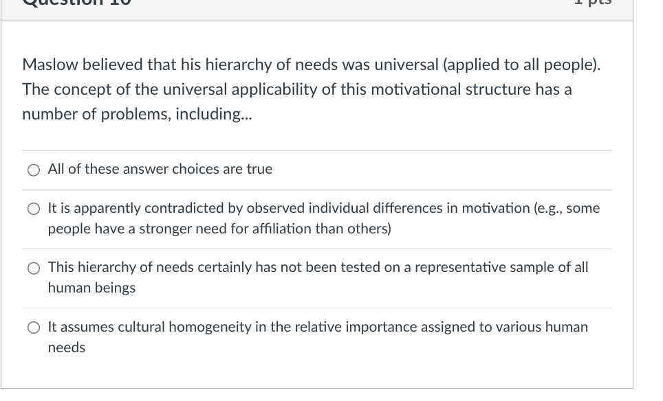 Solved Maslow believed that his hierarchy of needs was | Chegg.com