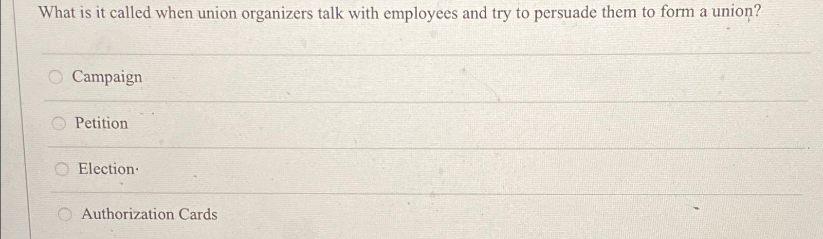 Solved What is it called when union organizers talk with | Chegg.com