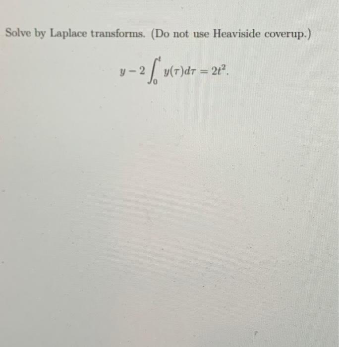 Solved Solve by Laplace transforms. (Do not use Heaviside | Chegg.com