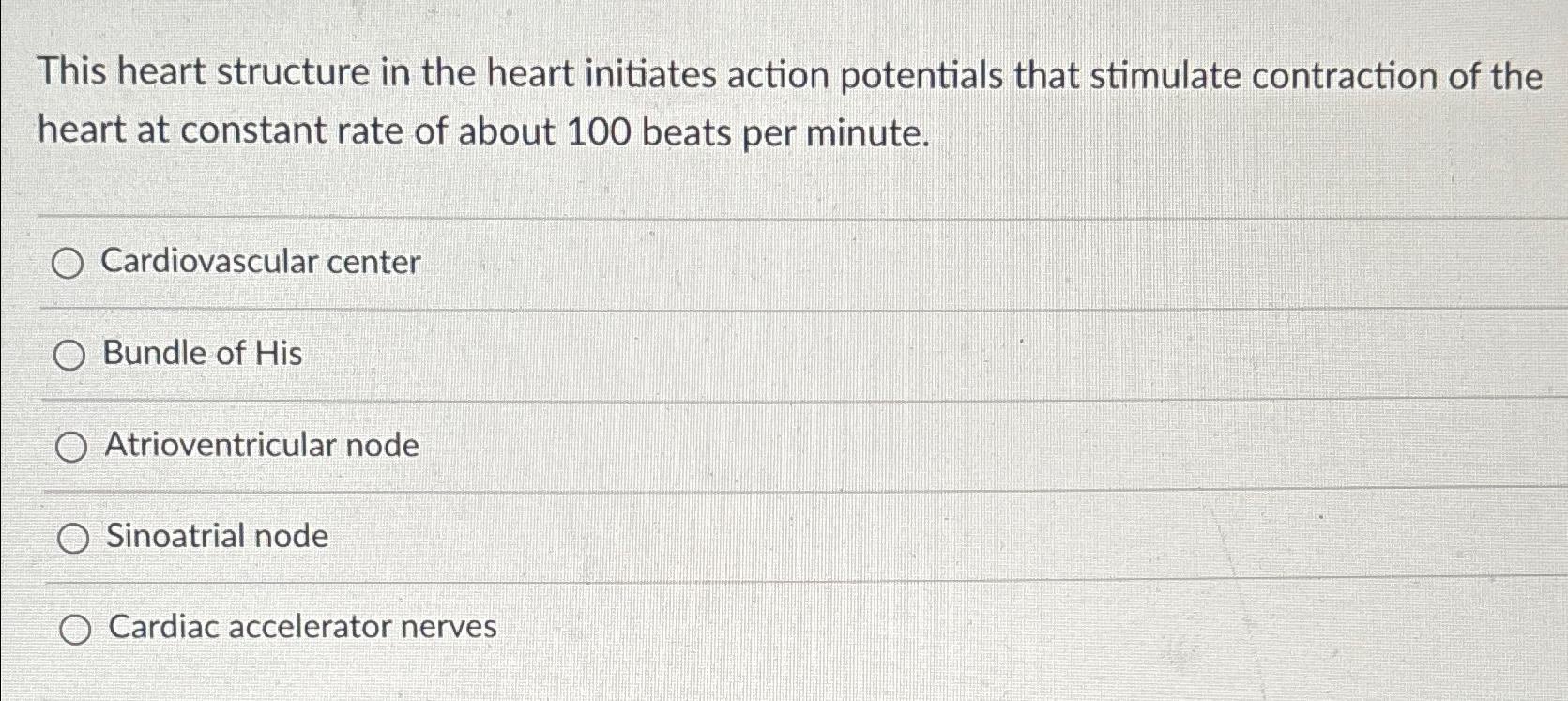 Solved This heart structure in the heart initiates action | Chegg.com