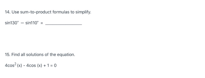 Solved 14. Use sum-to-product formulas to simplify. sin130° | Chegg.com
