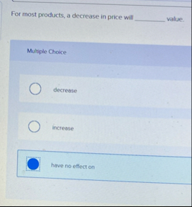 For most products, a decrease in price will q, | Chegg.com