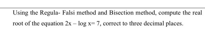 Solved Using the Regula- Falsi method and Bisection method, | Chegg.com