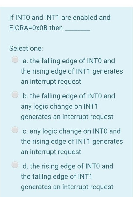 Solved If INTO and INT1 are enabled and EICRA=OxOB then | Chegg.com