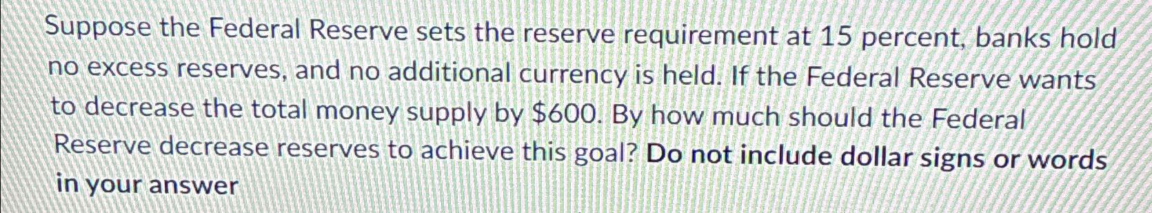 Solved Suppose the Federal Reserve sets the reserve | Chegg.com