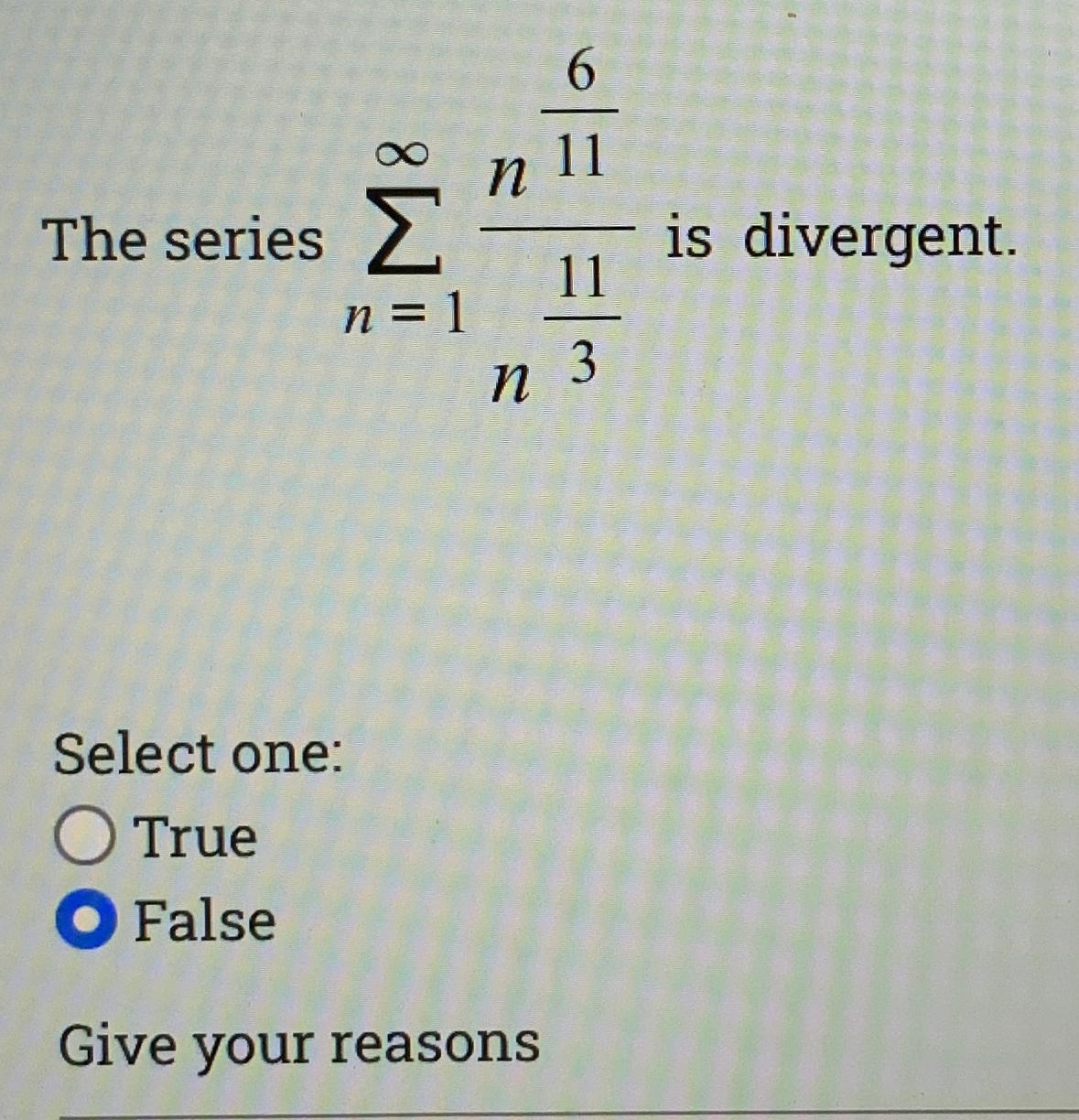 Solved The series ∑n=1∞n611n113 ﻿is divergent.Select | Chegg.com