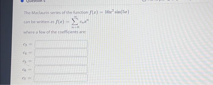 Solved Question 5 The Maclaurin series of the function f(x) | Chegg.com