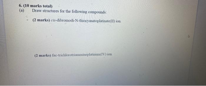 Solved 6. (10 marks total) (a) Draw structures for the | Chegg.com