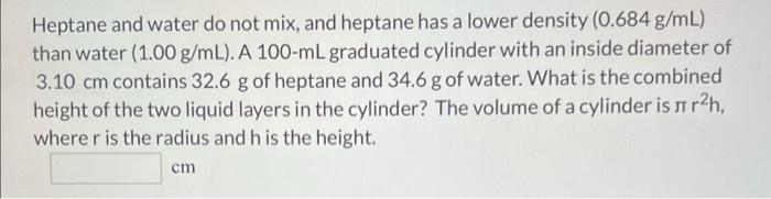 Solved Heptane and water do not mix, and heptane has a lower | Chegg.com