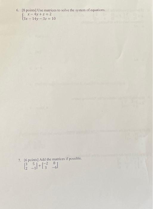 6. [8 points] Use matrices to solve the system of | Chegg.com