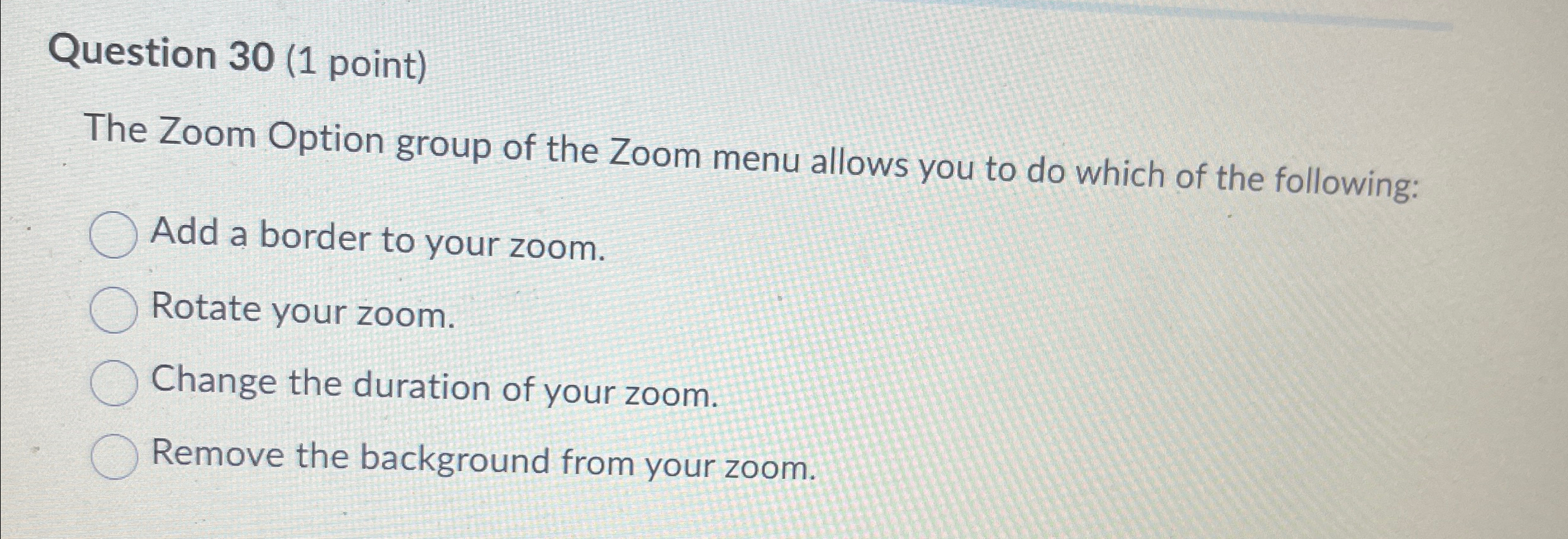 Solved Question 30 (1 ﻿point)The Zoom Option group of the | Chegg.com