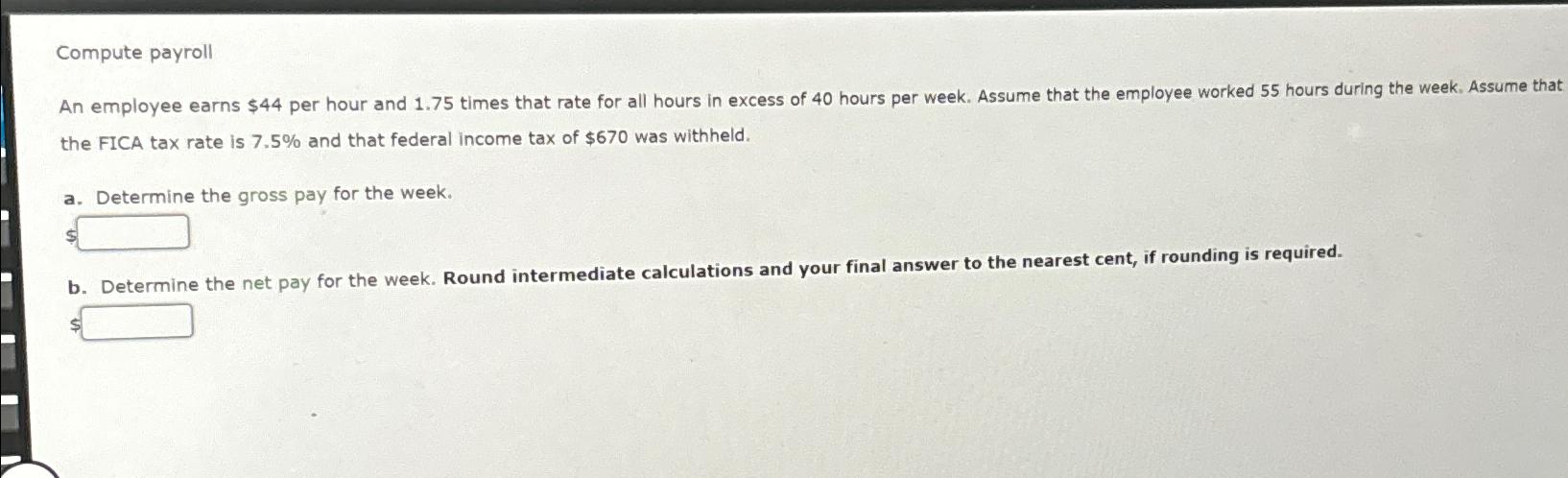 Solved Compute payrollAn employee earns $44 ﻿per hour and | Chegg.com