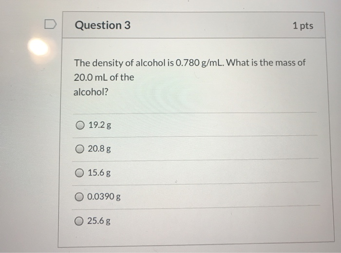 Solved Question 3 1 pts The density of alcohol is 0.780 | Chegg.com