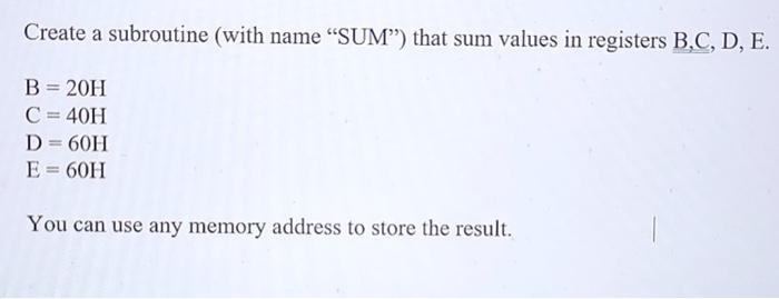 Solved Create A Subroutine With Name Sum” That Sum Values 0000