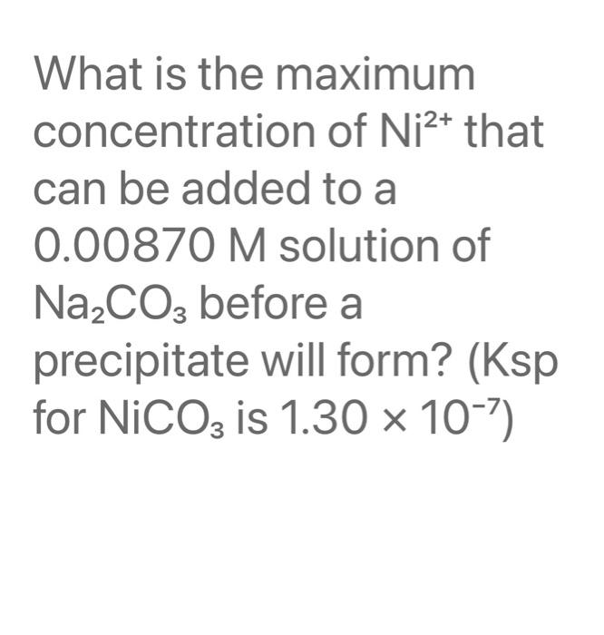 Solved What is the maximum concentration of Ni2+ that can be | Chegg.com
