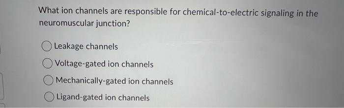 What ion channels are responsible for | Chegg.com