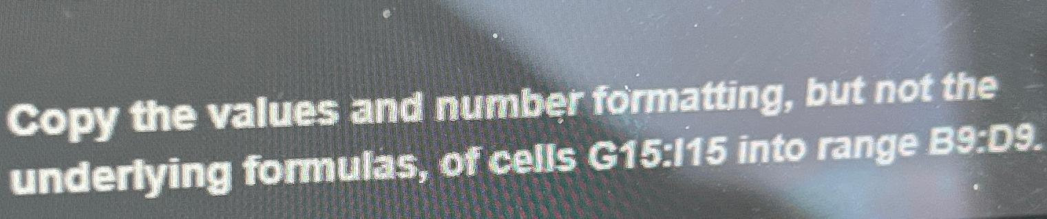 Solved Copy the values and number formatting, but not the | Chegg.com