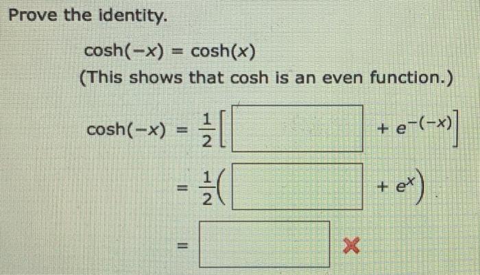Solved Prove the identity. cosh(-x) = cosh(x) (This shows | Chegg.com