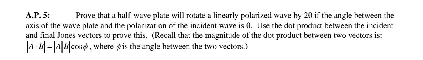 Solved A.P. 5: Prove that a half-wave plate will rotate a | Chegg.com