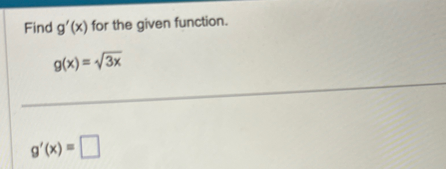 Solved Find g'(x) ﻿for the given function.g(x)=3x2g'(x)= | Chegg.com