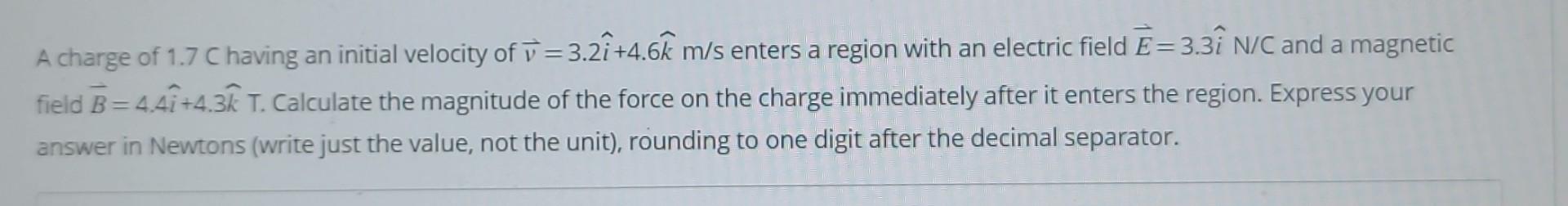 Solved A charge of 1.7C having an initial velocity of | Chegg.com
