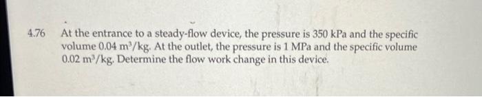 Solved 76 At The Entrance To A Steady Flow Device The