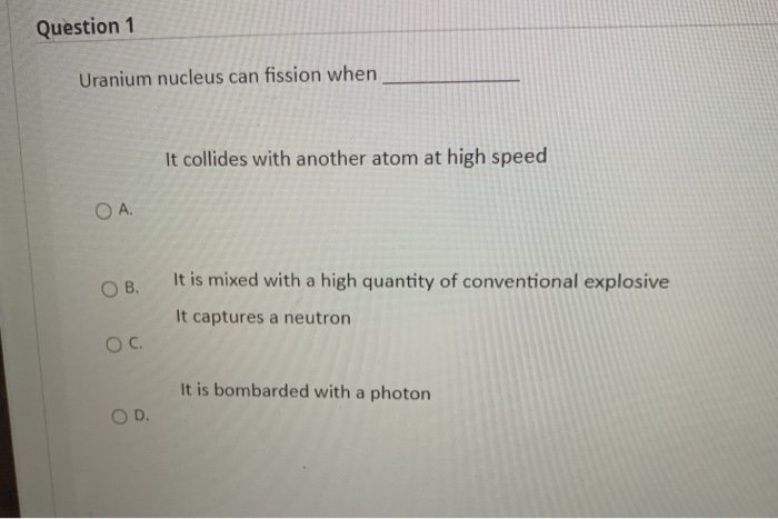 Solved Question 1 Uranium nucleus can fission when It | Chegg.com