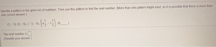 Solved Identify a pattern in the given list of numbers. Then | Chegg.com