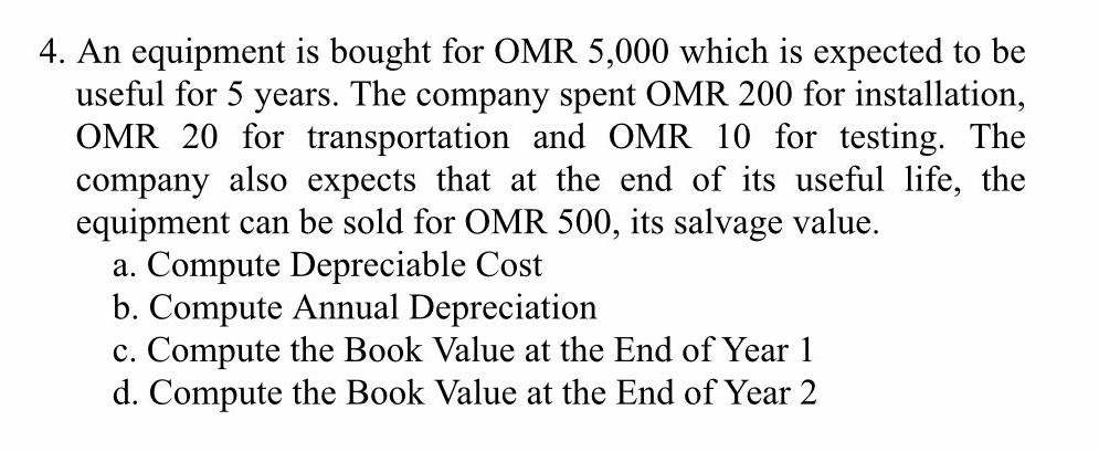 Solved 4. An equipment is bought for OMR 5,000 which is | Chegg.com