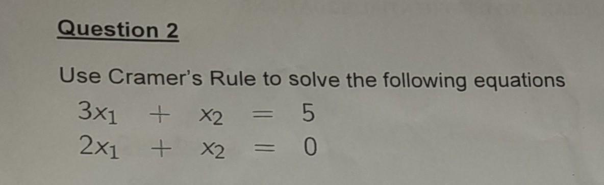 Solved Use Cramer's Rule to solve the following equations | Chegg.com