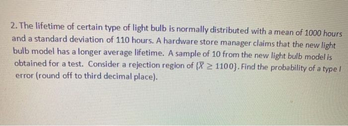 Solved 2. The lifetime of certain type of light bulb is | Chegg.com
