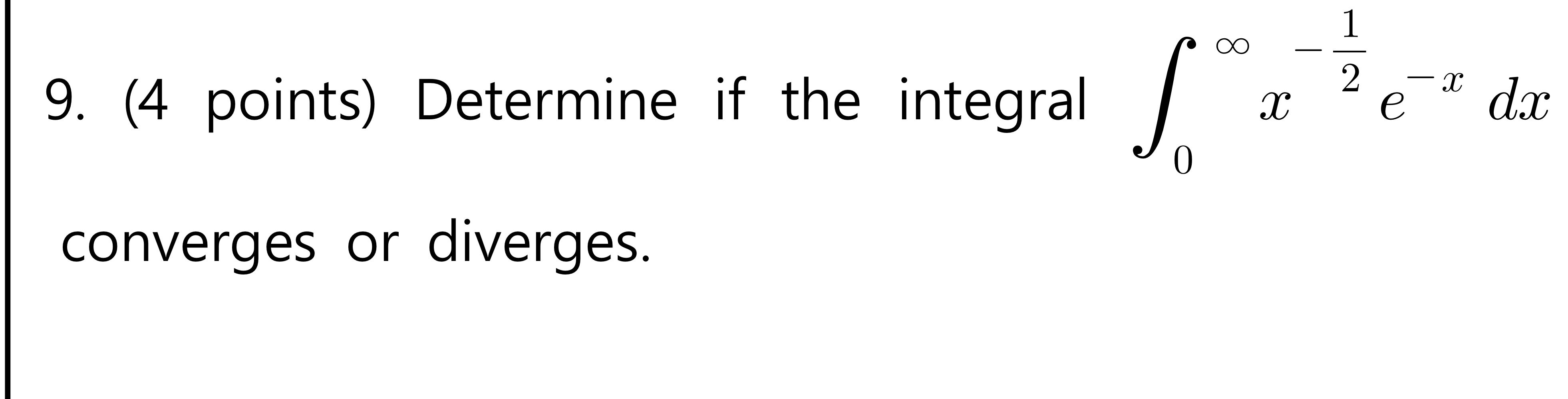 Solved (4 points) Determine if the integral | Chegg.com Solved (4 points) Determine if the integral | Chegg.com
