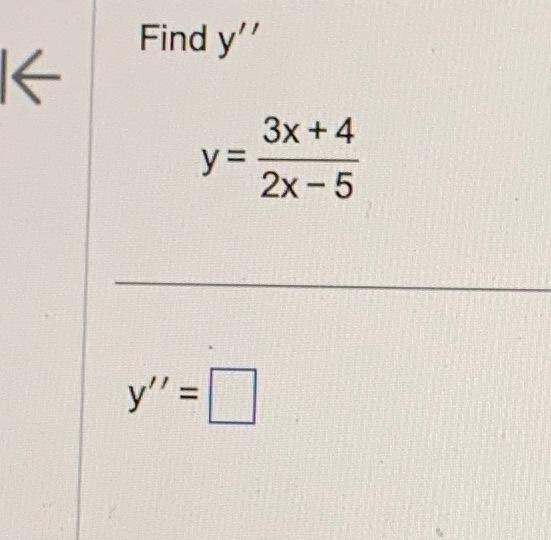 Solved Find y′′ y=2x−53x+4 y′′= | Chegg.com