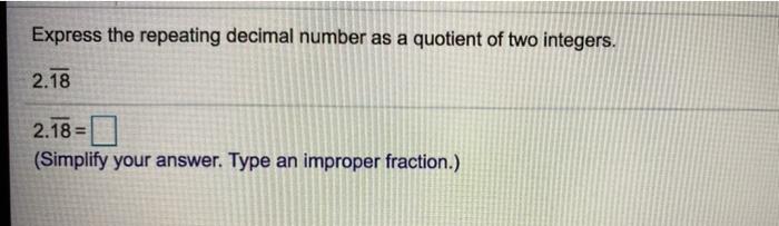 Solved Express the repeating decimal number as a quotient of | Chegg.com