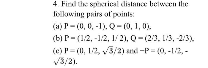 Solved 4. Find the spherical distance between the following | Chegg.com