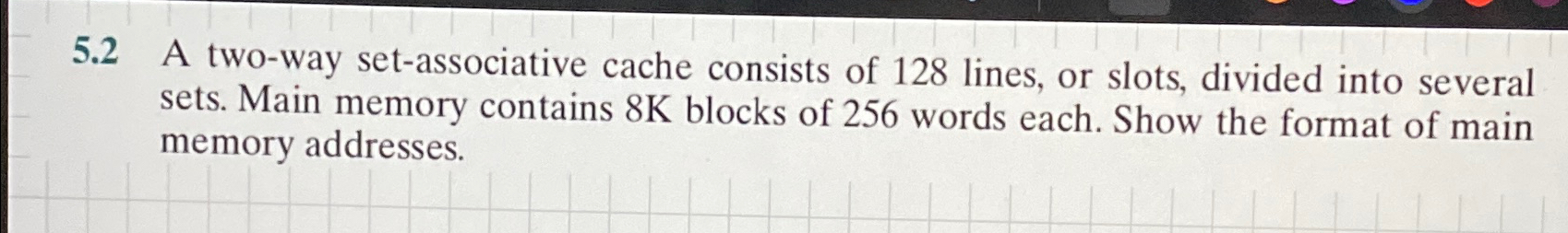 Solved 5.2 ﻿A two-way set-associative cache consists of 128 | Chegg.com