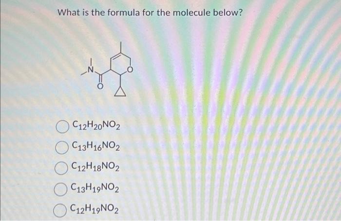 Solved What is the formula for the molecule below? O C12H20 | Chegg.com