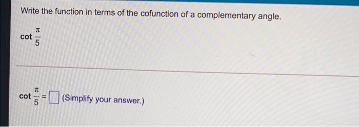 Solved Write the function in terms of the cofunction of a | Chegg.com