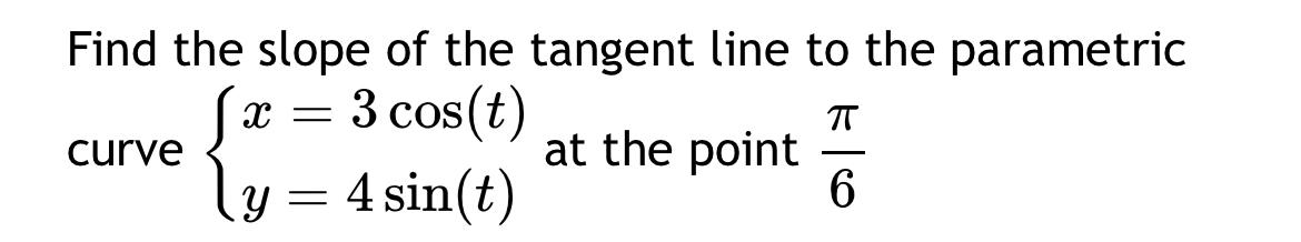 Solved Find the slope of the tangent line to the parametric | Chegg.com