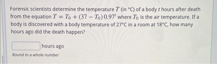 Solved Forensic scientists determine the temperature T (in | Chegg.com
