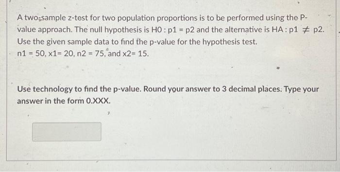 Solved A two-sample z-test for two population proportions is | Chegg.com