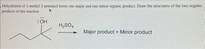 Solved Dehydration of 2-methyl-2-pentanol forms one major | Chegg.com