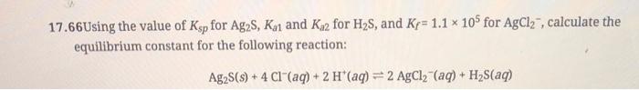 Solved 17.66Using the value of Ksp for Ag2S, K, and Ki2 for | Chegg.com